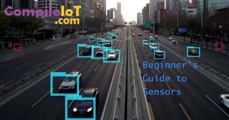 Sensor Basics: A Beginner's Overview - CompileIoT Sensor Basics: A Beginner's Overview - CompileIoT