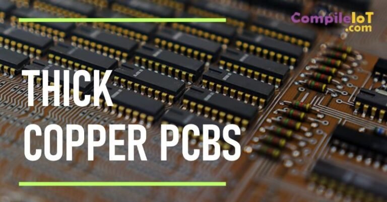 Thick Copper PCBs - CompileIoT
